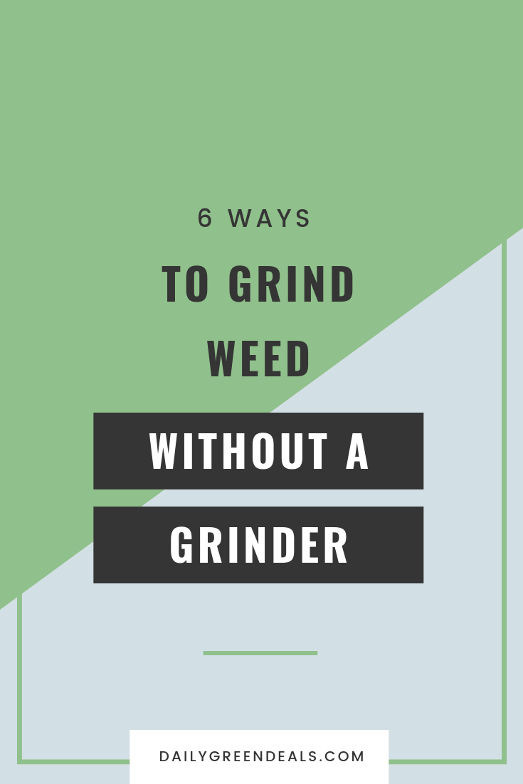 How To Grind Weed Without A Grinder – Top 6 Methods Revealed May 2022 ...