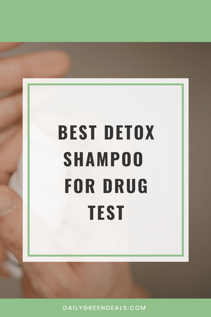 Best Detox shampoos for a drug test April 2020 - Daily Green Deals